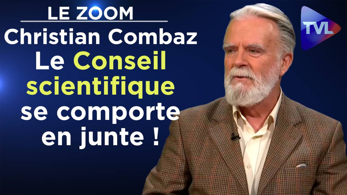 Zoom - Christian Combaz : "Le Conseil scientifique se comporte en junte ...