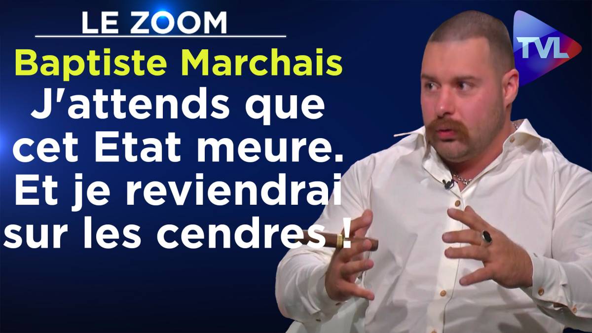 Zoom - Baptiste Marchais : J'attends que cet Etat meure. Et je ...