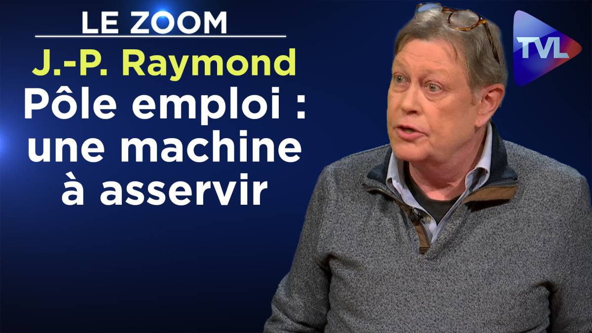 Zoom - Jean-Pierre Raymond - Pôle emploi : une machine à asservir ...