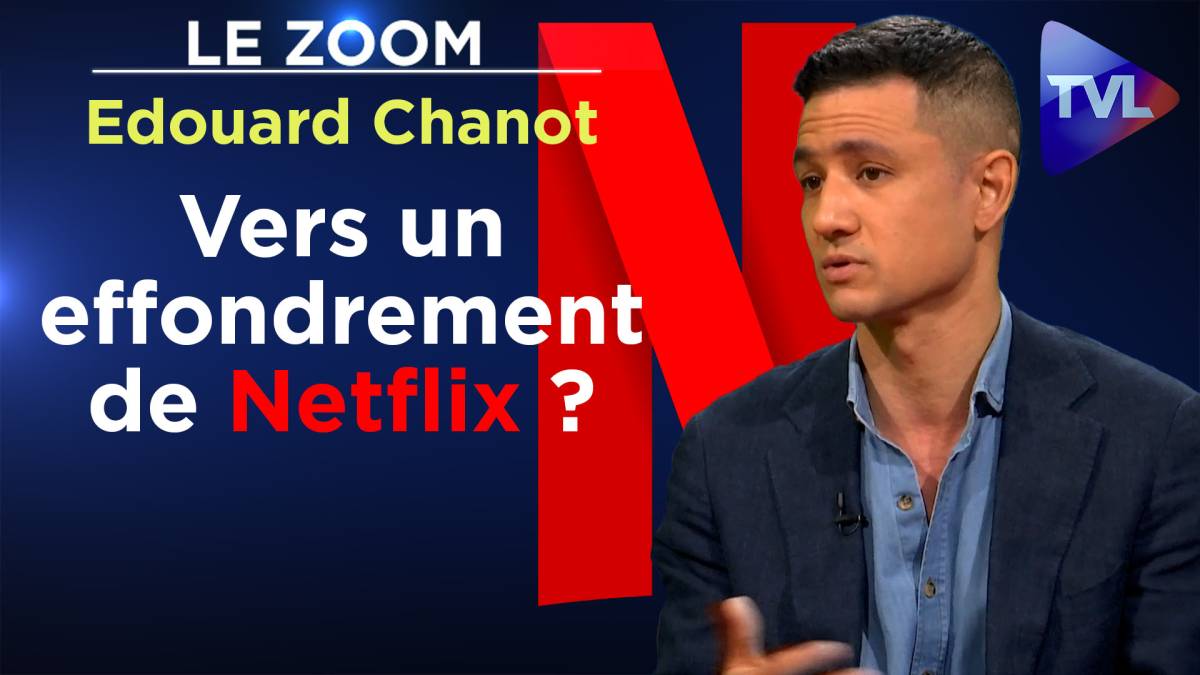 Zoom - Edouard Chanot : Vers un effondrement de Netflix ? - TVLibertés ...