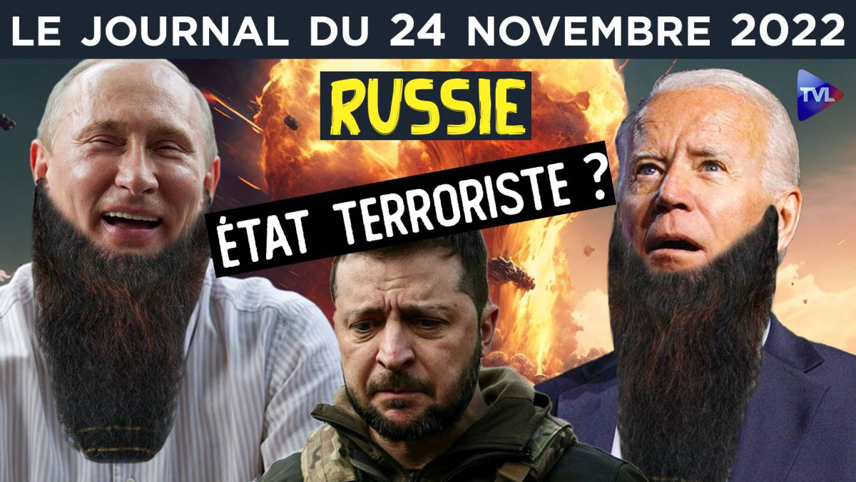 La Russie : Etat terroriste ? - JT du jeudi 24 novembre 2022 ...