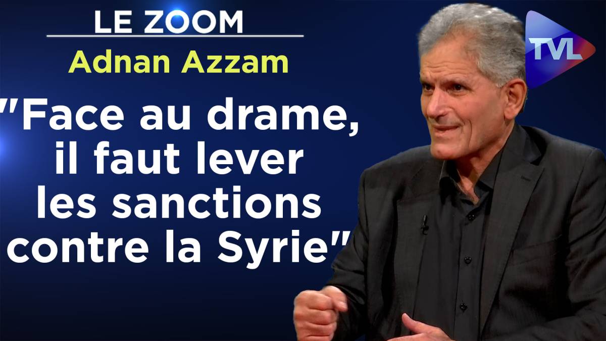 Zoom - Adnan Azzam : "Face au drame, il faut lever les sanctions contre ...