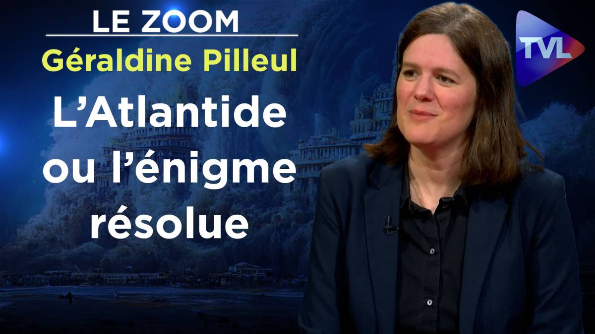 Zoom - Géraldine Pilleul : L’Atlantide ou l’énigme résolue - TVLibertés ...