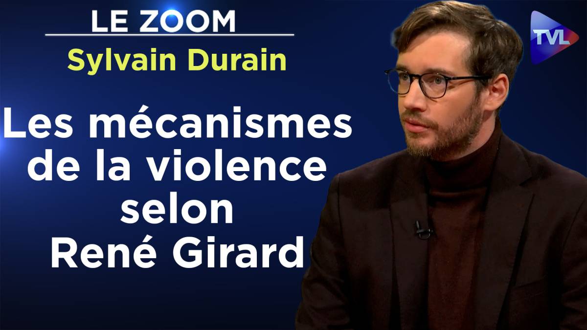 Zoom - Sylvain Durain : René Girard annonce le retour du sacrifice ...