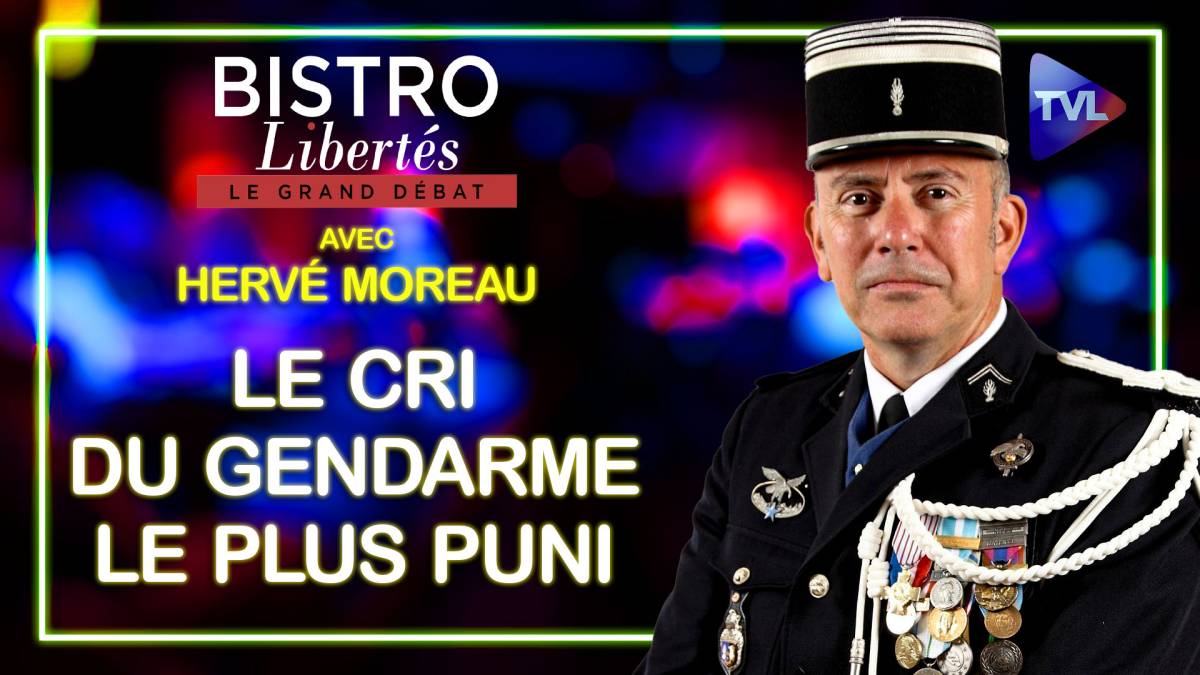 Bistro Libertés avec Hervé Moreau - Le cri du gendarme le plus puni de ...