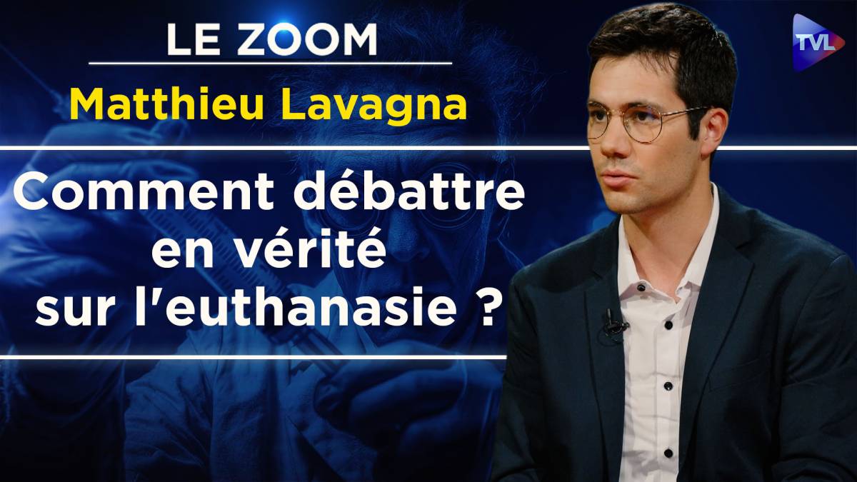 Zoom - Matthieu Lavagna : Euthanasie : un débat truqué ? - TVLibertés ...
