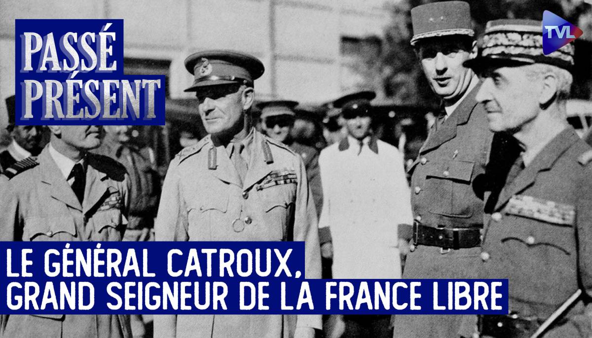 Passé-Présent avec François Cochet - Le général Catroux, Grand seigneur ...